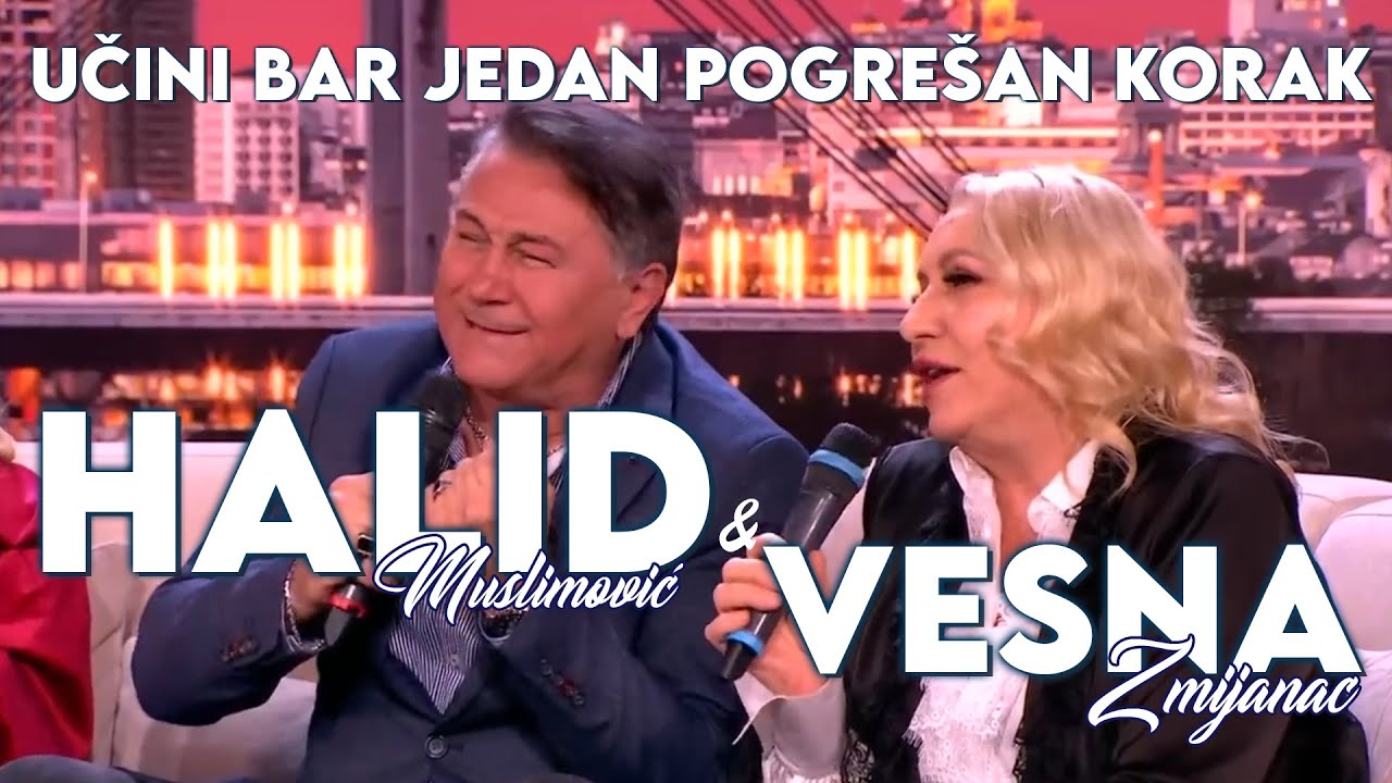 Halid Muslimović ft. Vesna Zmijanac - Učini bar jedan pogrešan korak ...
