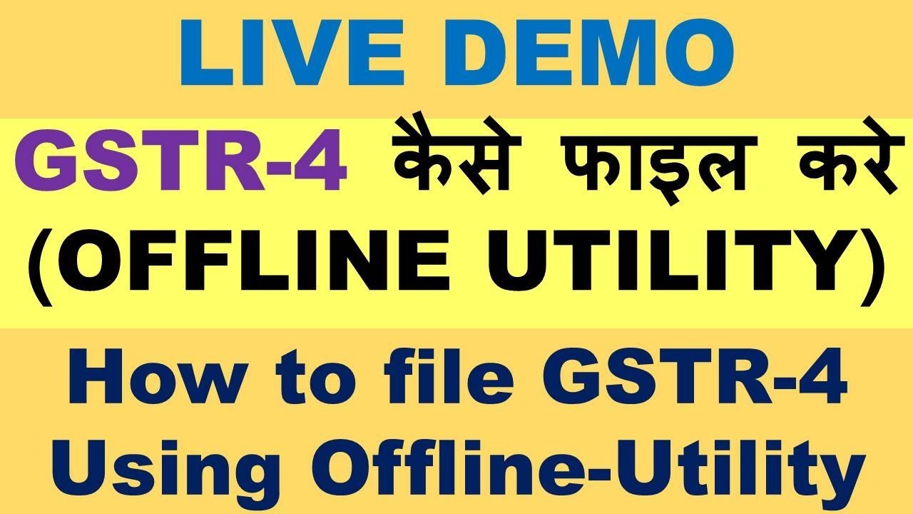 GST : HOW TO FILE GSTR 4 USING OFFLINE UTILITY, LIVE DEMO OF GSTR 4 ...
