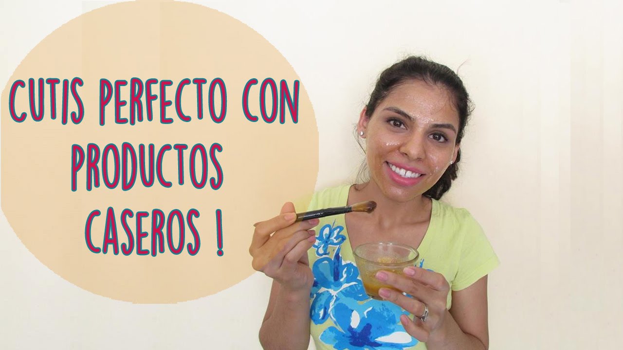Quiéres un cutis perfecto? Consíguelo utilizando productos caseros ...