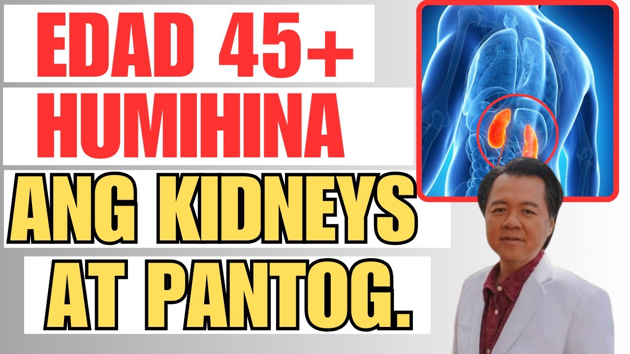 Sa Edad 45 Pataas: Nagsisimulang Humina ang Kidneys at Pantog. - By Doc ...