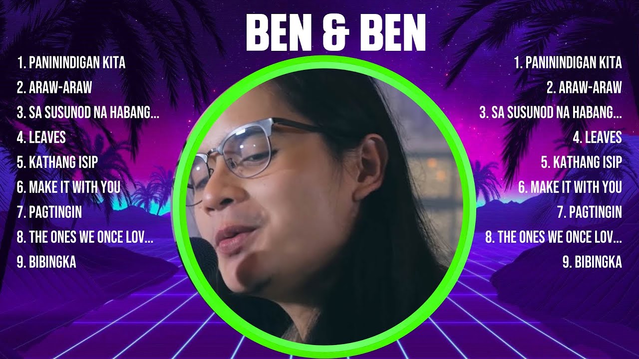 Ben & Ben Top 10 ~ OPM 2024 🎵 Top OPM Songs 2024 - YouTube