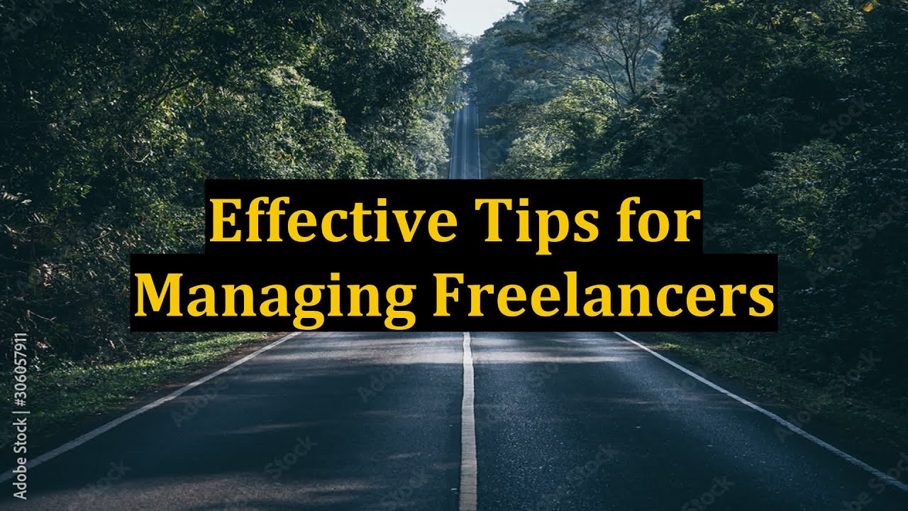 Effective Tips for Managing Freelancers - YouTube