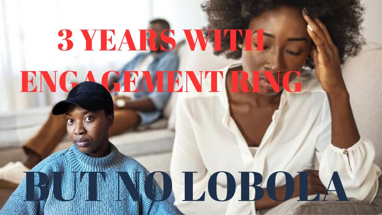 3 Years of Marriage Proposal But No Intentions of Paying Lobola/ Dowry ...