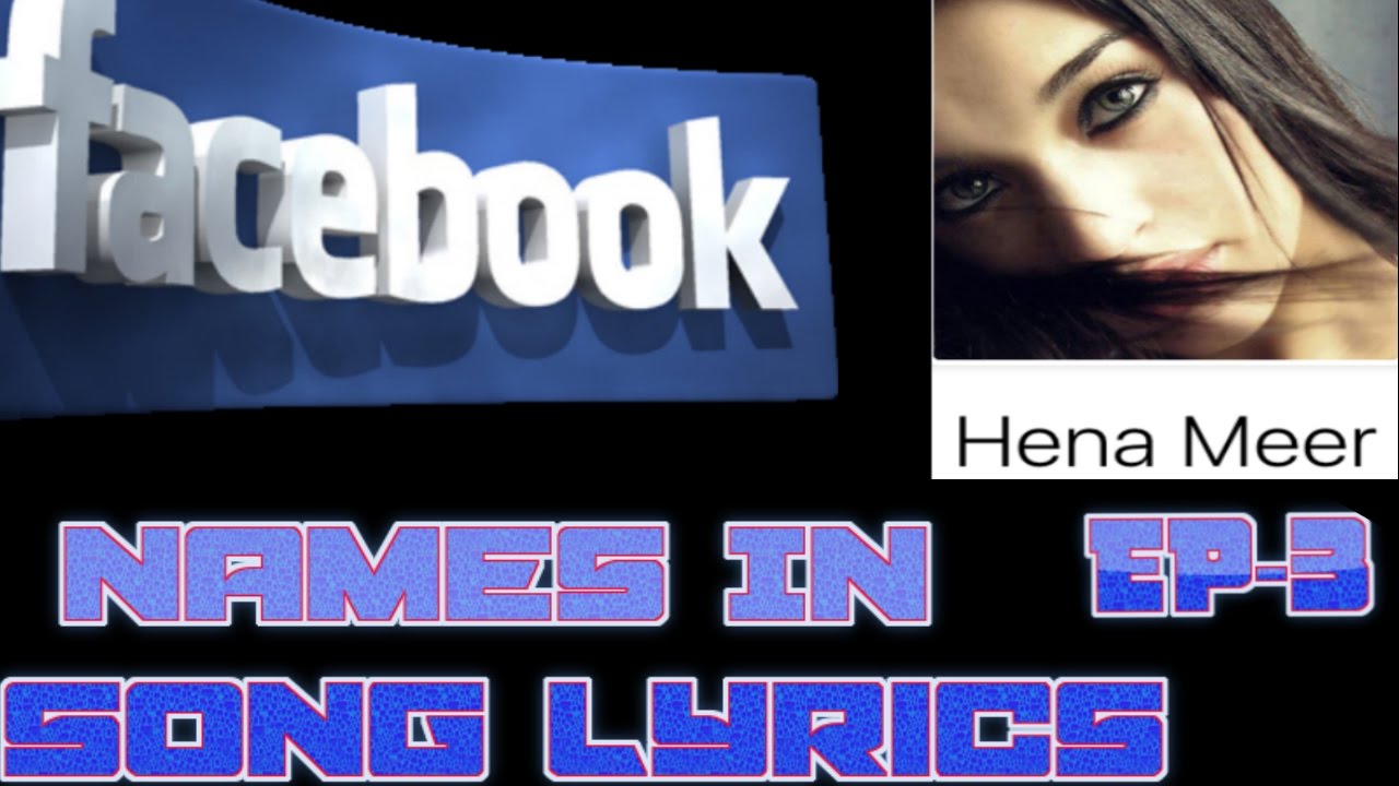 FACEBOOK NAMES IN SONG LYRICS EP -3 - YouTube