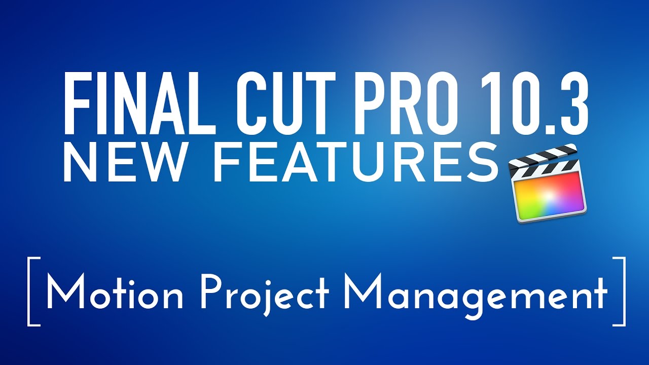 Final Cut Pro 10.3 New Features Lesson 8: Motion Project Management ...