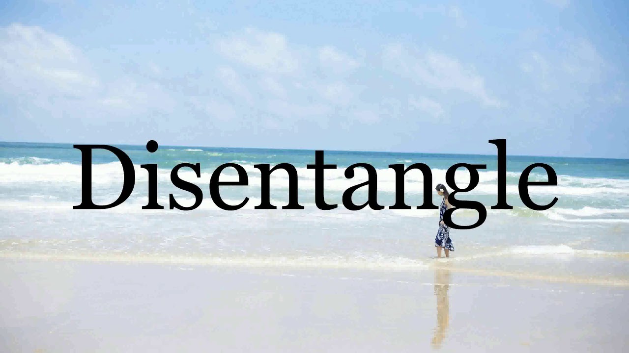 How To Pronounce Disentangle🌈🌈🌈🌈🌈🌈Pronunciation Of Disentangle - YouTube