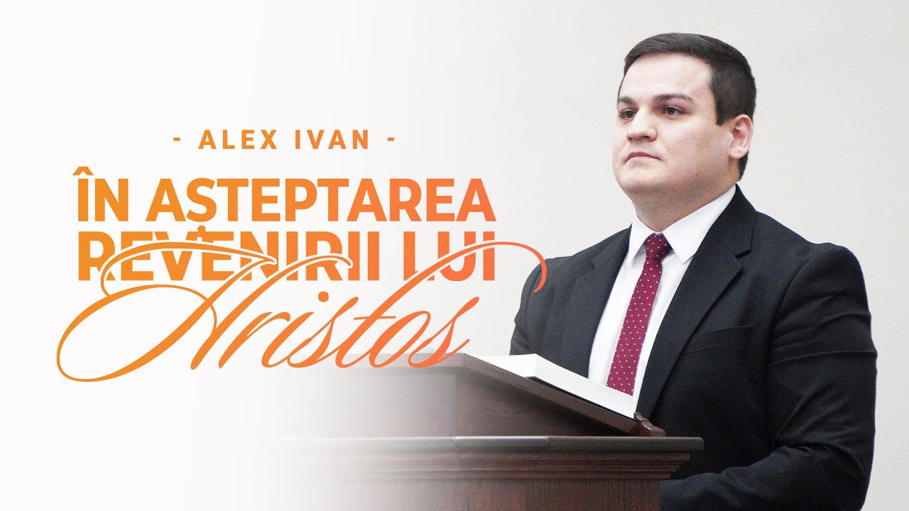 Alex Ivan - În așteptarea revenirii lui Hristos | 5 Februarie 2023 | Biserica Betel Bucuresti ...