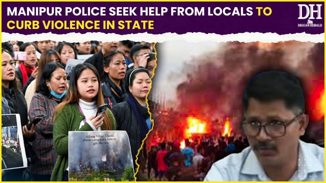 Manipur Violence: Manipur police seek help from locals to curb violence ...