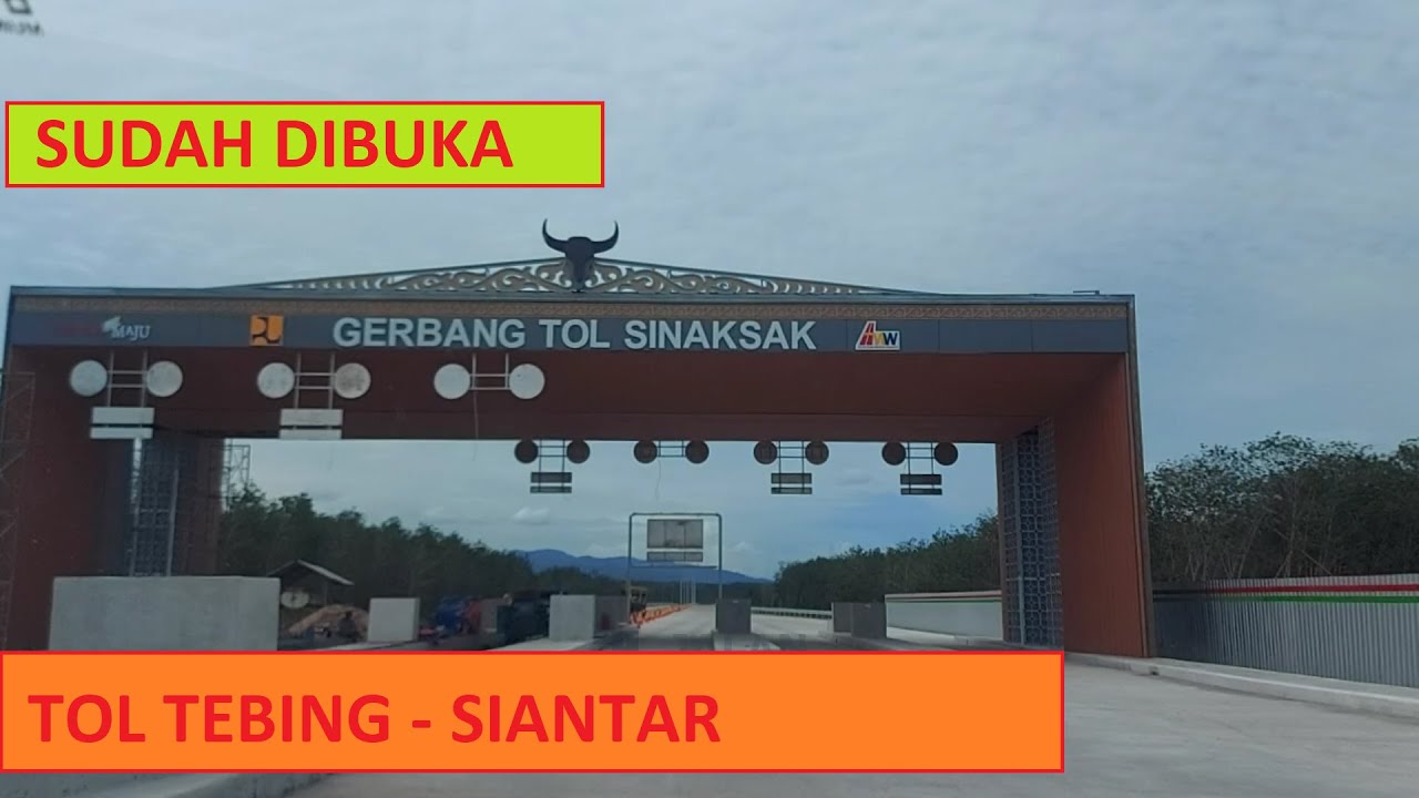 Jalan Tol Tebing Tinggi - Pematang Siantar SUDAH DIBUKA - YouTube