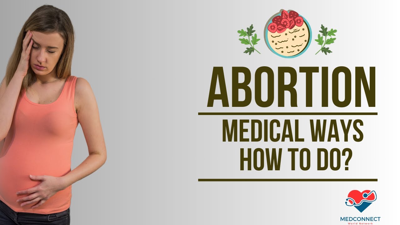 Medical Ways of Abortion - How To Do It ? - Specific Steps To Take ...