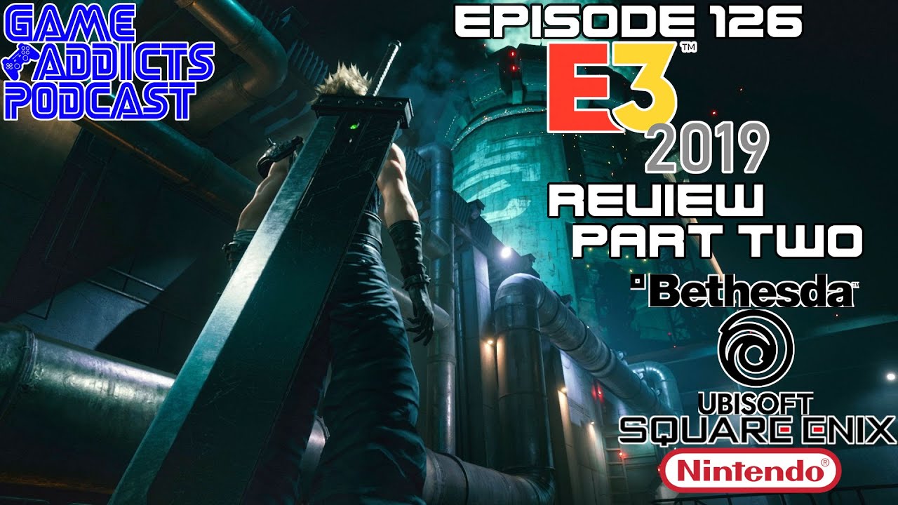 Game Addicts Podcast - Episode 126 e3 2019 Part 2 - YouTube
