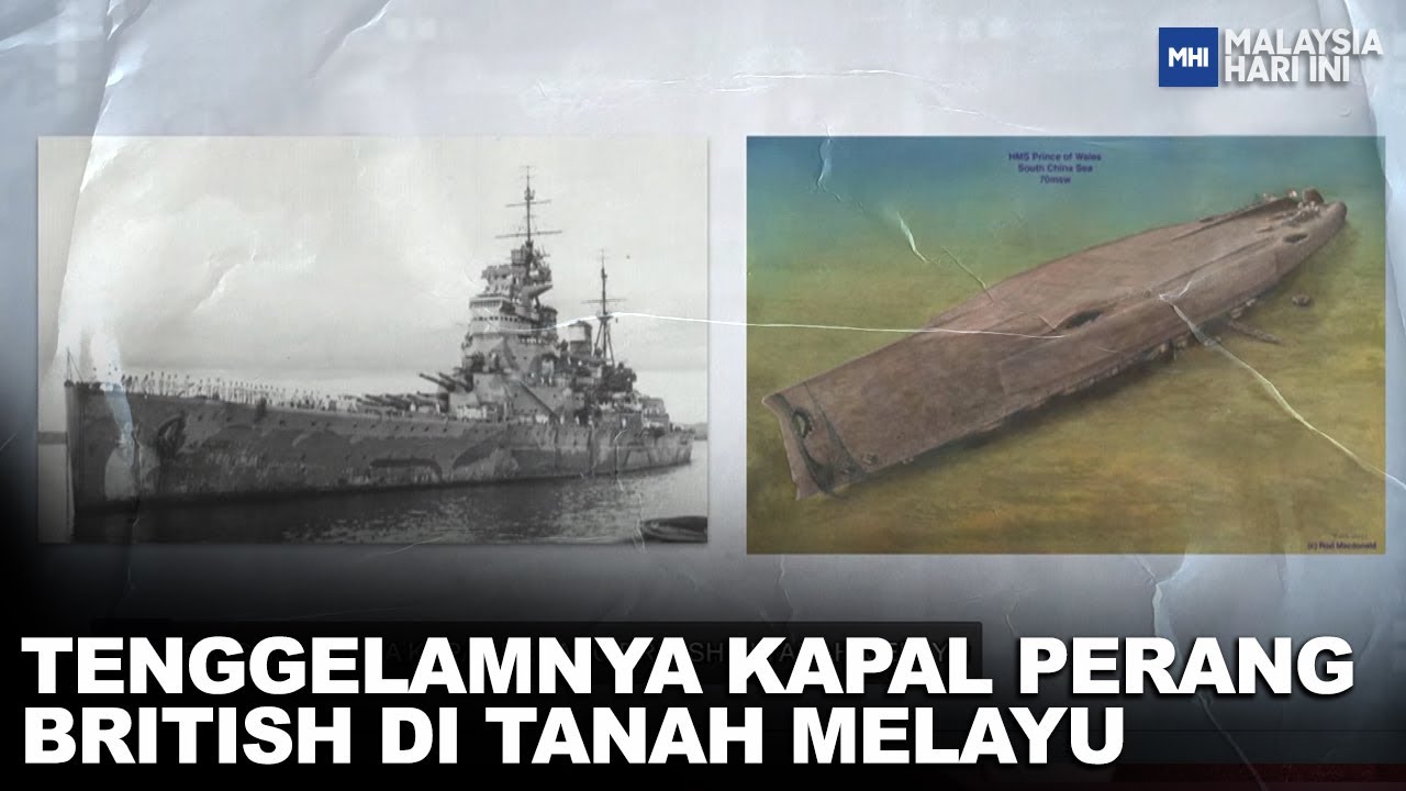 Tenggelamnya Kapal Perang British Di Tanah Melayu | MHI (29 Mei 2023 ...
