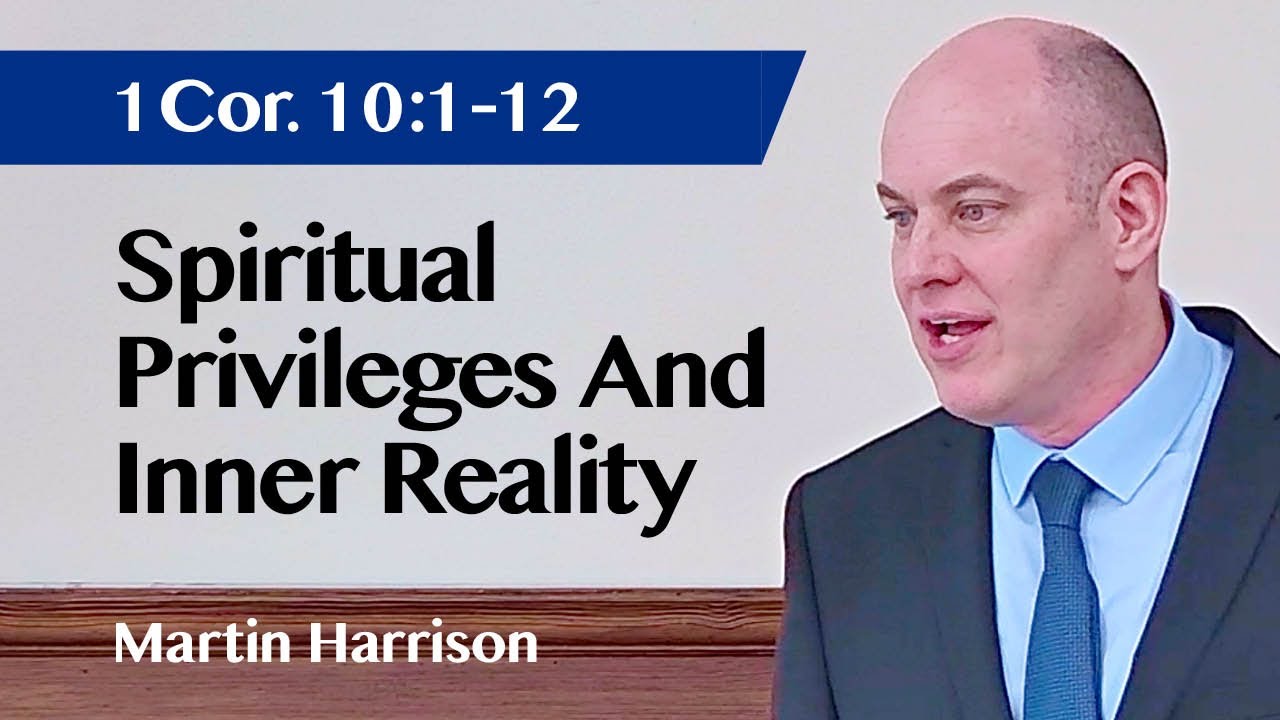Spiritual Privileges And Inner Reality | 1 Cor. 10:1-12 | Sermon ...