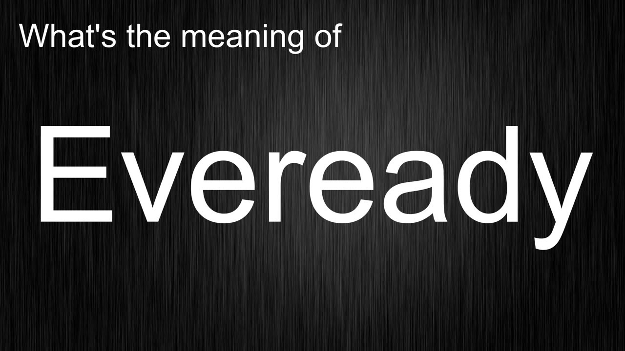 What's the meaning of "Eveready", How to pronounce Eveready? - YouTube