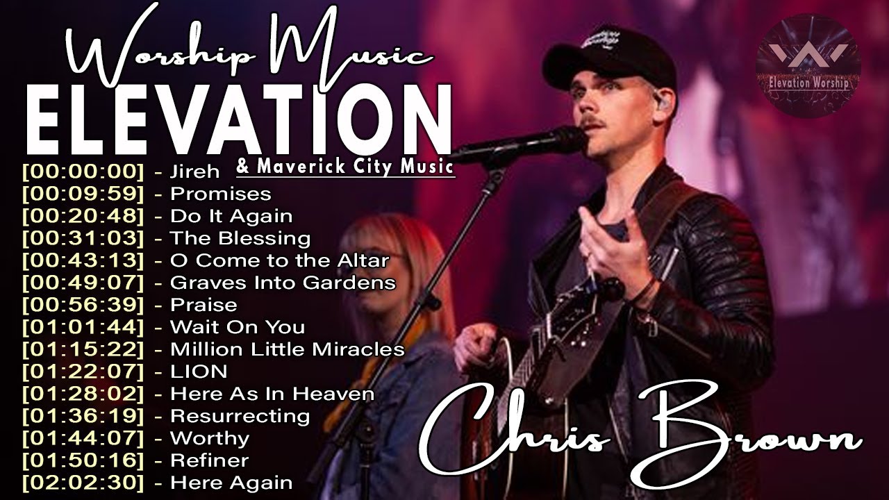 Chris Brown’s Biggest Hits of 2024: Elevation Worship & Maverick City ...