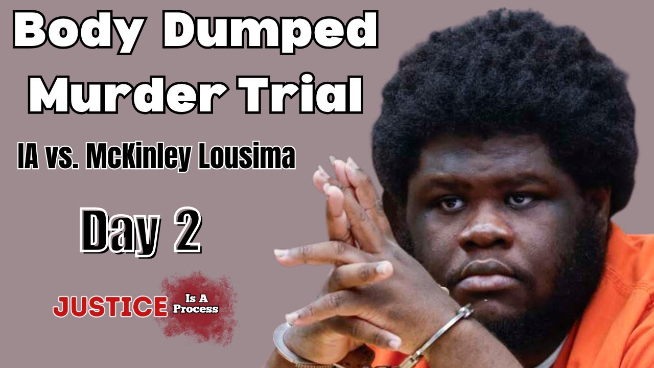 LIVE: Body Dumped Murder Trial – IA v. McKinley Louisma – Day 2 - YouTube