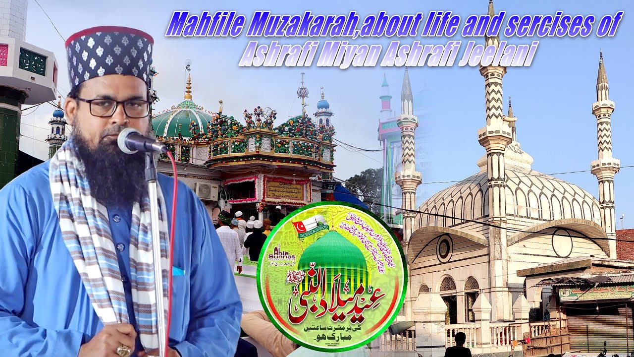 Mahfile Muzakarah,about life and sercises of Ashrafi Miyan Ashrafi ...