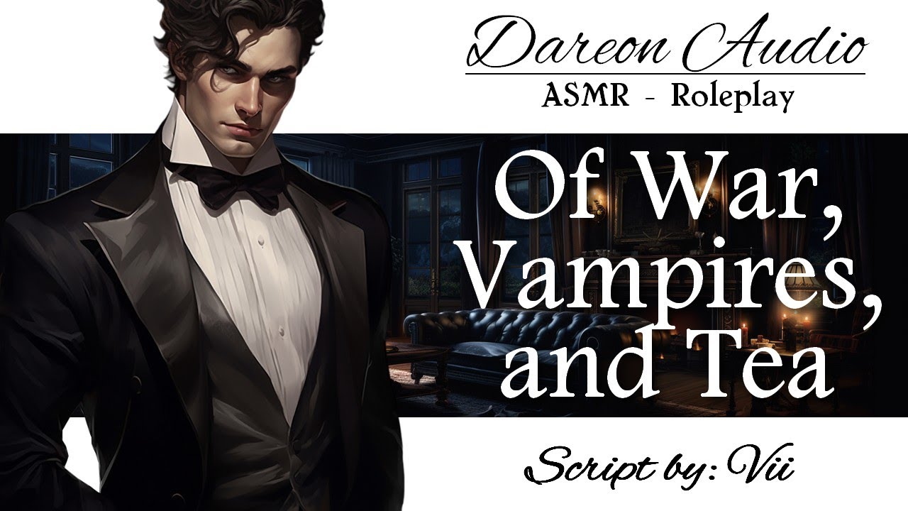 ASMR Voice: Of War, Vampires, and Tea [M4F] [Vampire Butler x Human ...