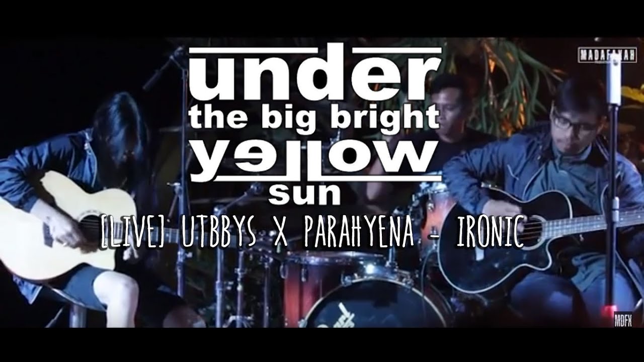 [LIVE] UTBBYS - IRONIC feat Parahyena - YouTube