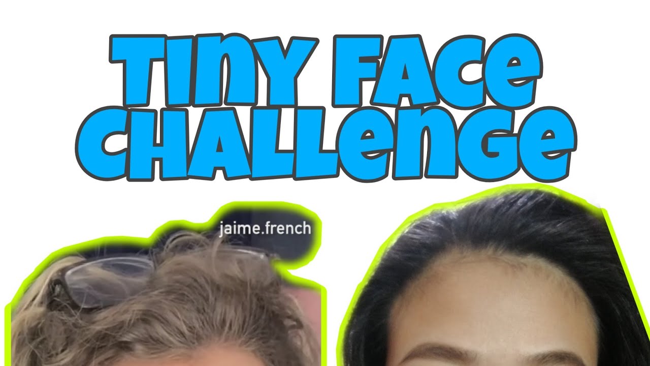 TINY FACE CHALLENGE - YouTube