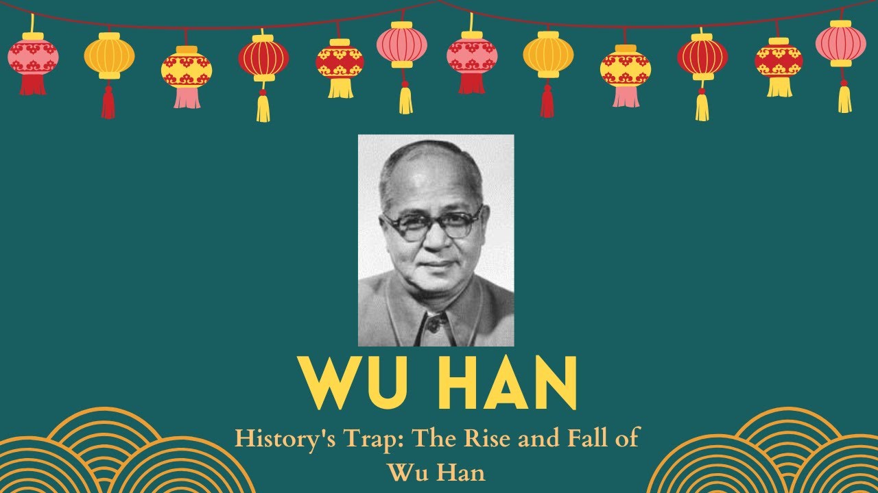 History's Trap: The Rise and Fall of Wu Han - YouTube