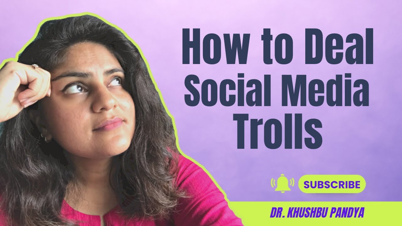 7 Ways To Deal Smartly With Social Media Trolls Dr Khushbu Pandya