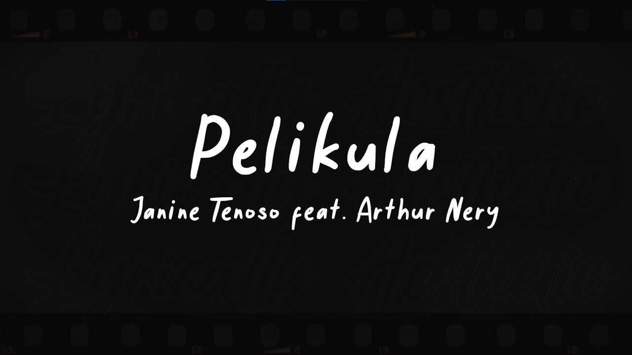 Pelikula - Janine Teñoso feat. Arthur Nery(Lyrics) - YouTube