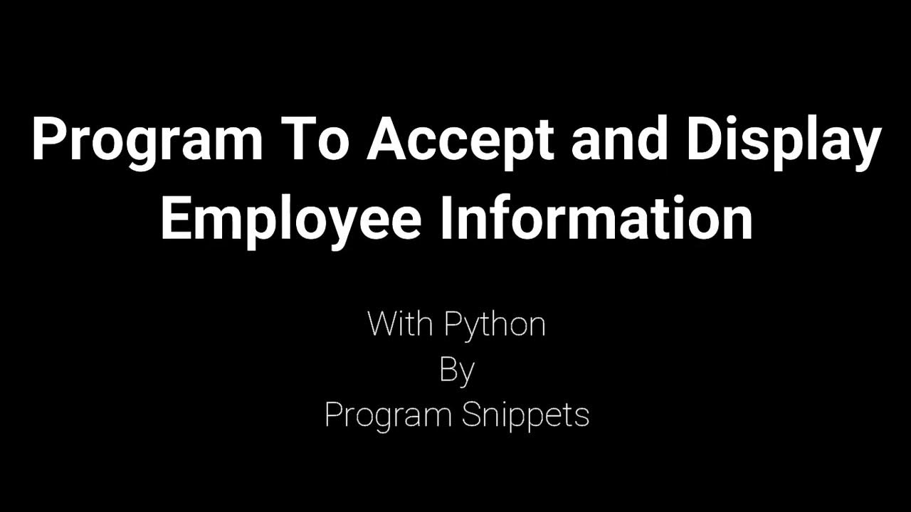 Program to Accept and Display Employee Information with Python - YouTube