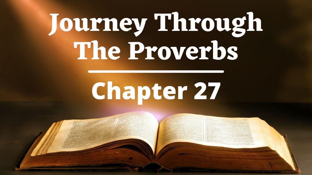 Journey Through the Proverbs | Chapter 27 - YouTube