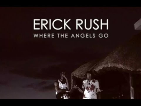 Erick Rush - Where The Angels Go (Official Music Video) - YouTube