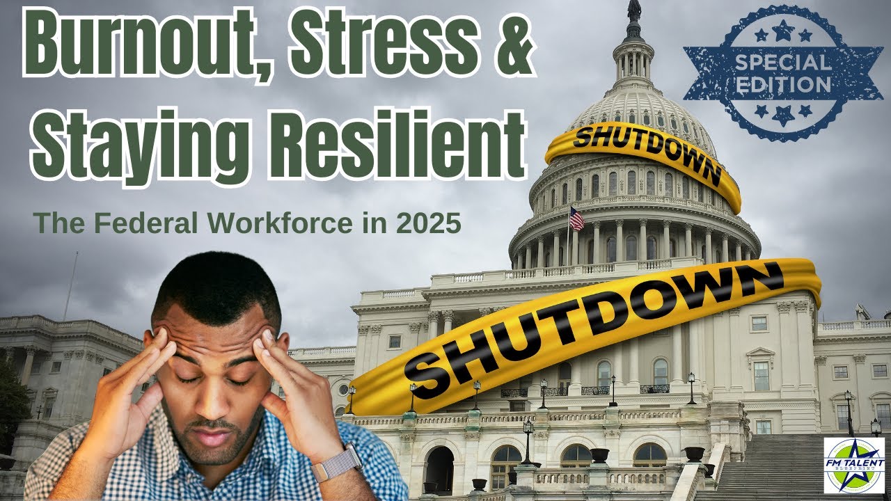 SPECIAL EDITION | Burnout, Stress, and Staying Resilient: The Federal ...