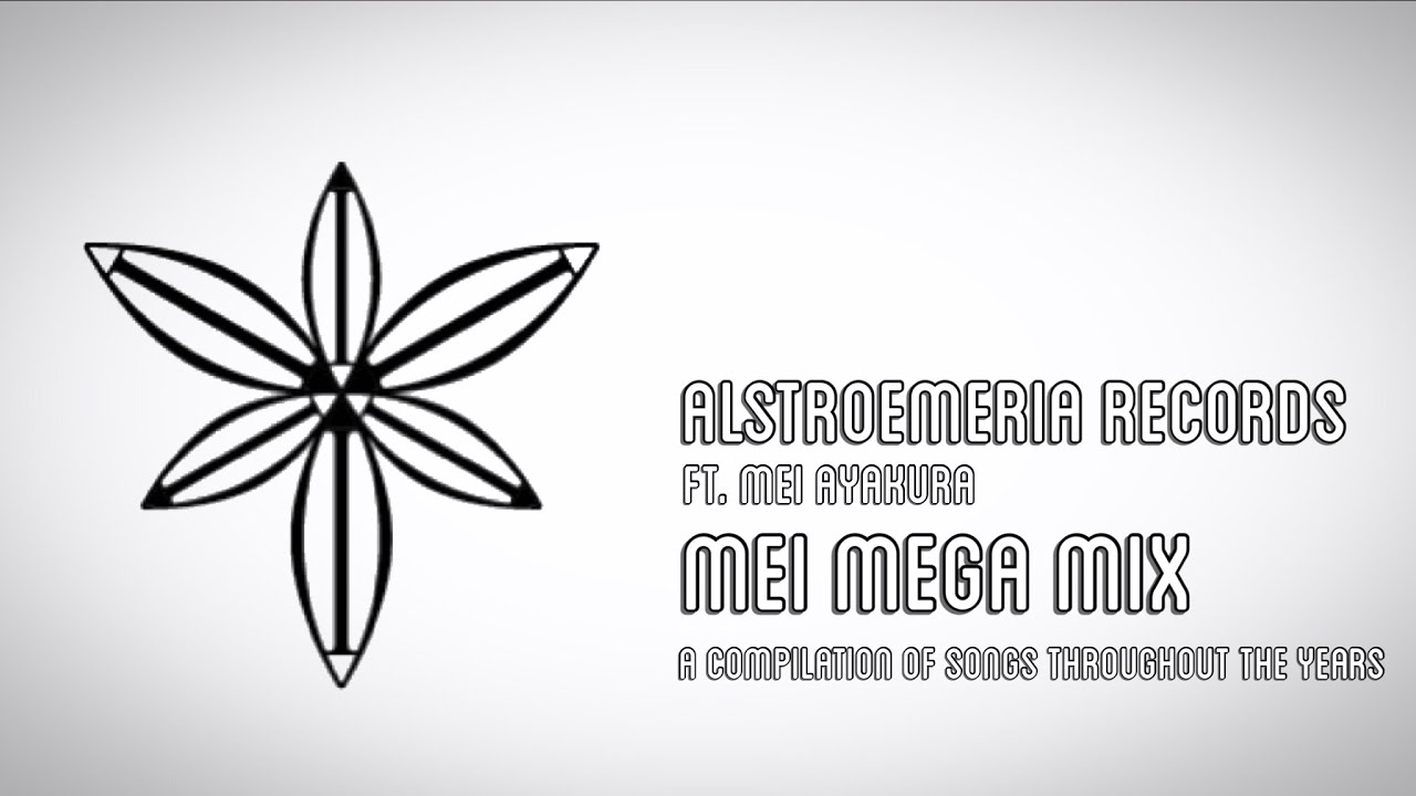 【Alstroemeria Records】 MEI MEGA MIX 「A compilation of 綾倉盟(Mei Ayakura ...