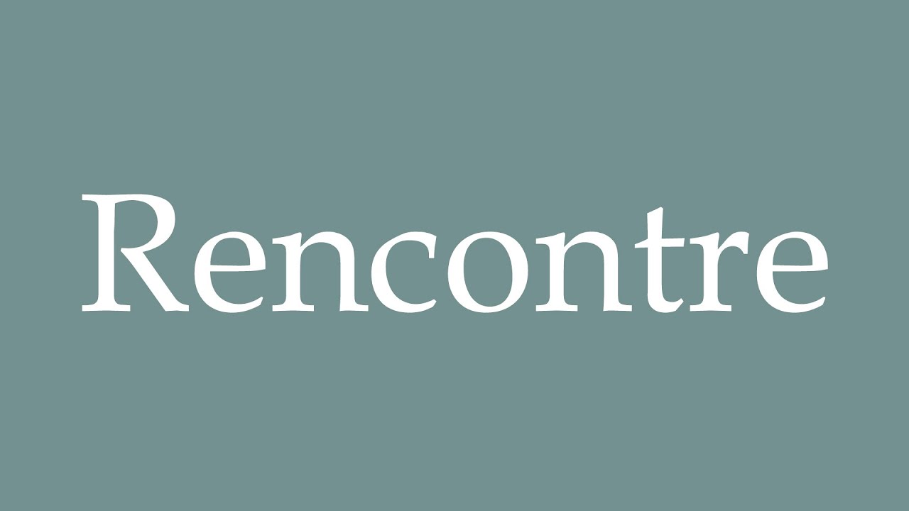 How to pronounce ''Rencontre'' correctly in French - YouTube