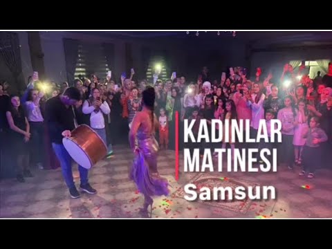 Kadinlar Matinesi l Samsun l Part 2