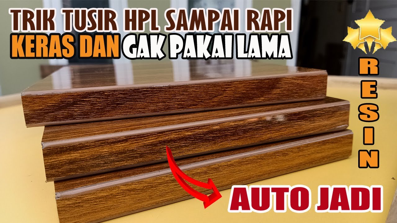 TUTORIAL LENGKAP MENTUSIR HPL PAKAI RESIN SAMPAI RAPI (SEKALI JALAN ...