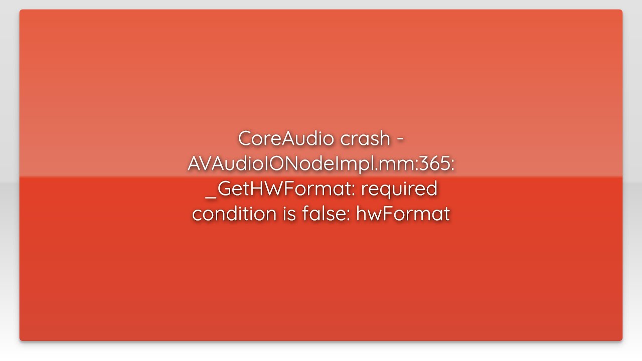 CoreAudio crash - AVAudioIONodeImpl.mm:365: _GetHWFormat: required condition is false: hwFormat ...