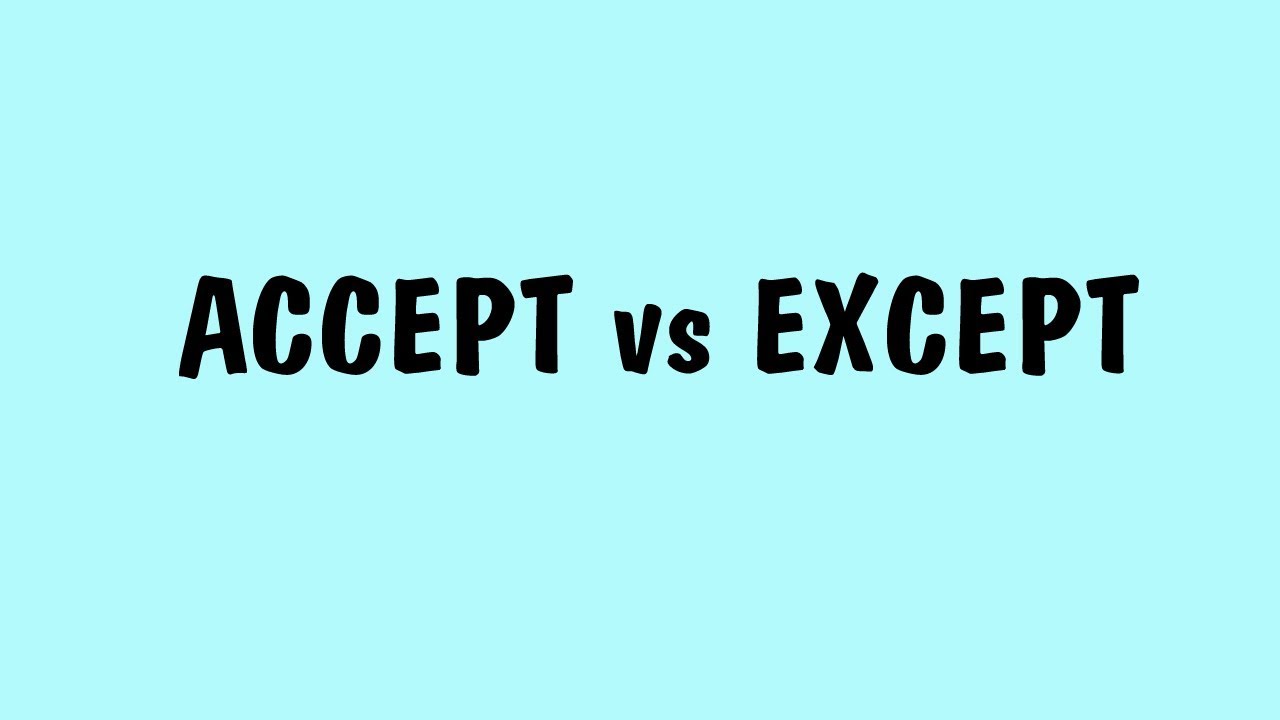 2. ACCEPT vs EXCEPT - YouTube