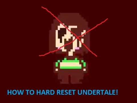 How to Hard Reset Undertale (TUTORIAL) - YouTube