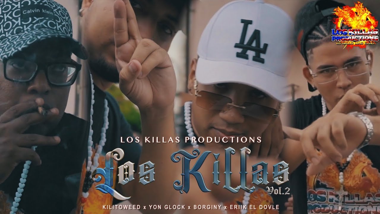 LOS KILLAS VOL. 2 - KILITO WEED BORGINY YON GLOCK ERIIK EL DOVLE | [VIDEO OFICIAL] - YouTube