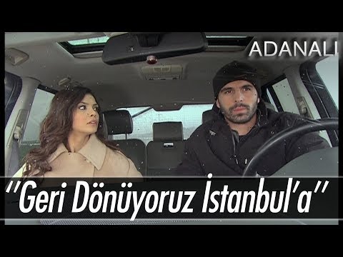 ''Geri dönüyoruz, İstanbul'a'' - Adanalı