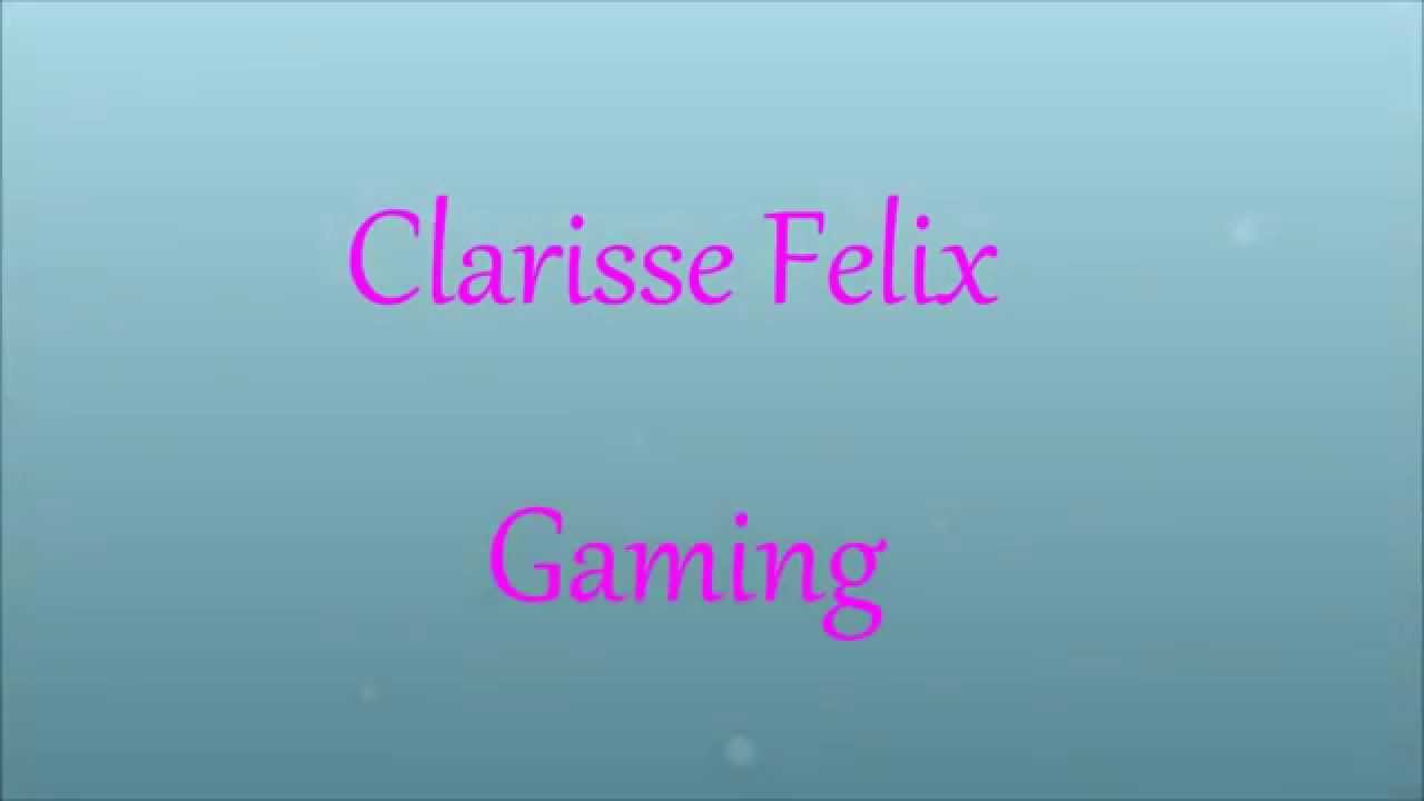 Official Clarisse Felix Gaming Intro - YouTube