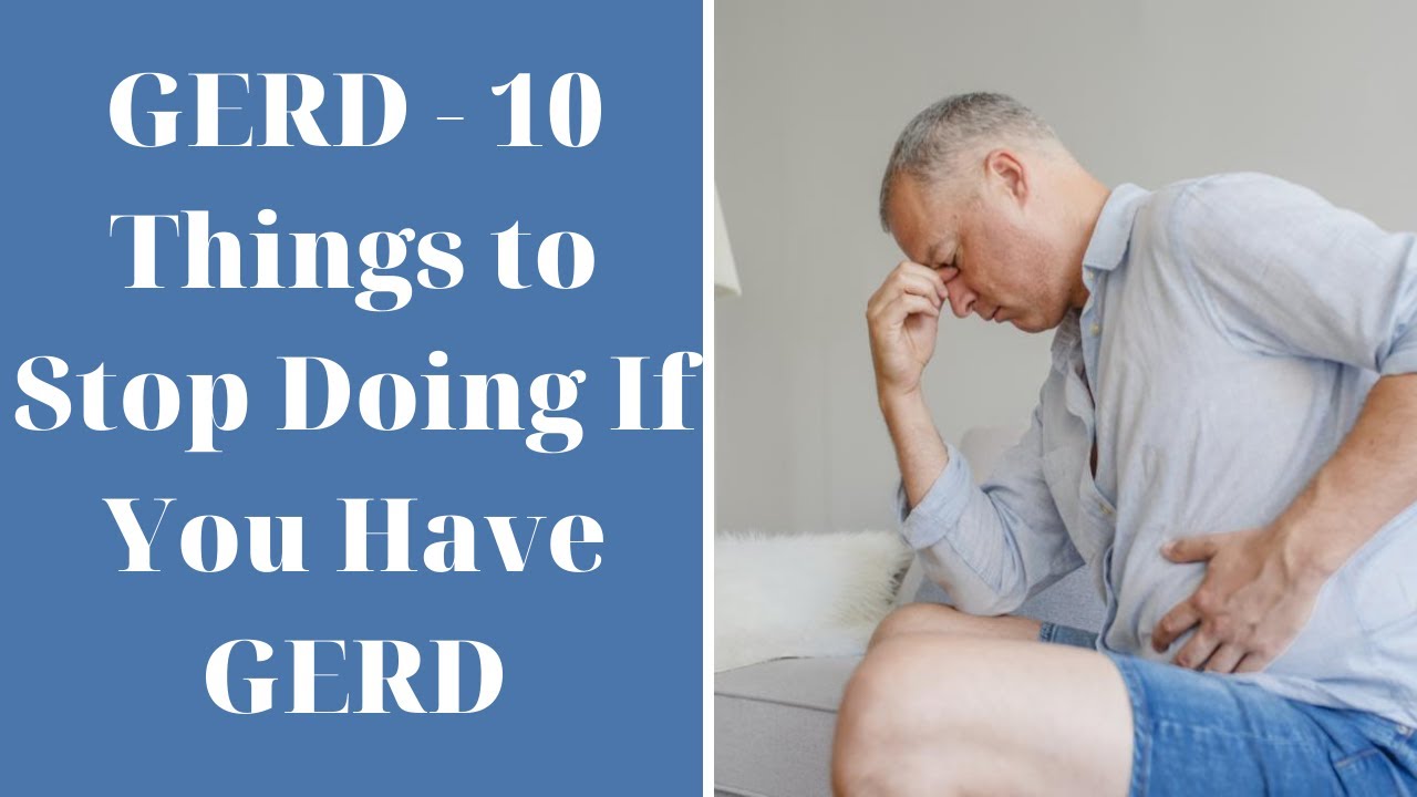 GERD - 10 Things to Stop Doing If You Have GERD - YouTube