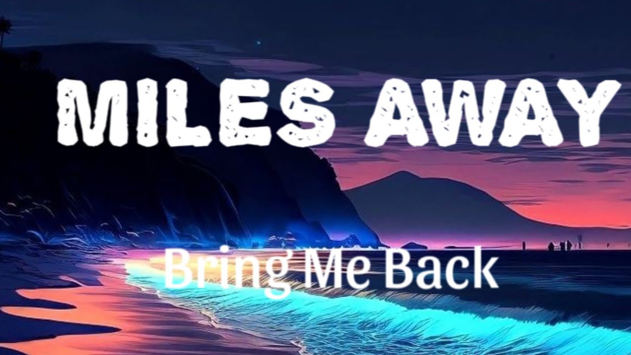 MILES AWAY - BRING ME BACK (OFFICIAL LYRIC VIDEO) - YouTube