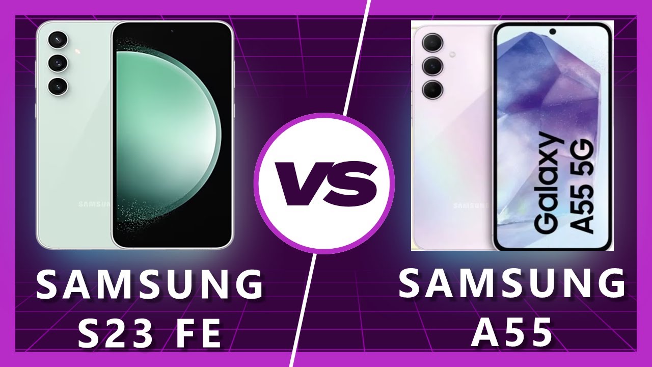Samsung A55 Vs Samsung S23 FE: Budget Hero or Flagship Fighter? - YouTube
