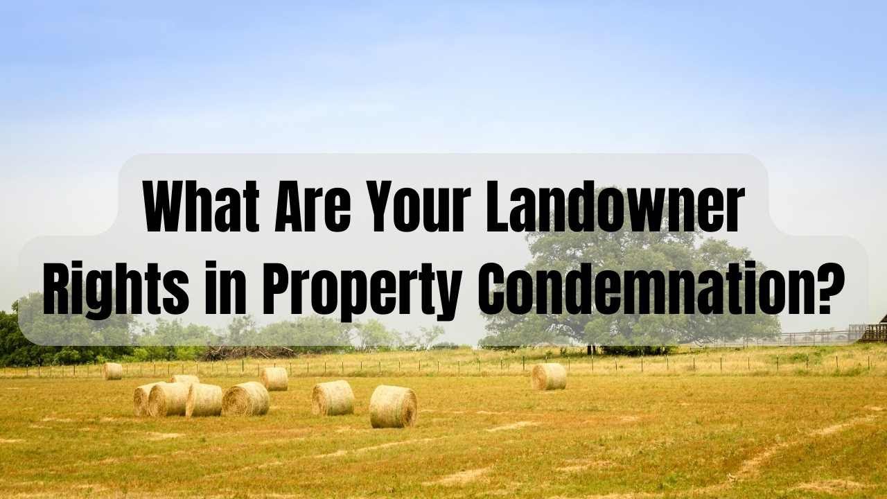 Protect Your Property Understanding Landowner Rights In Condemnation protect-your-property-understanding-landowner-rights-in-condemnation