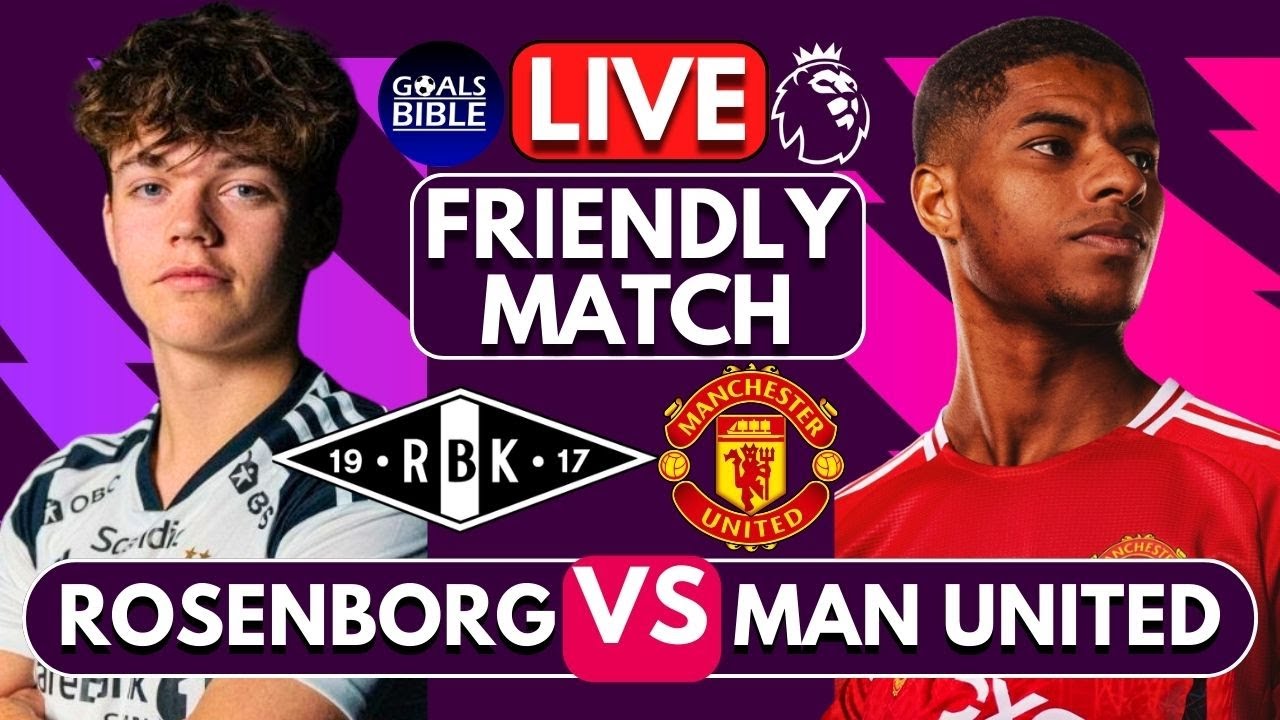 🔴ROSENBORG BK vs MANCHESTER UNITED LIVE | CLUB FRIENDLY | Full Match ...