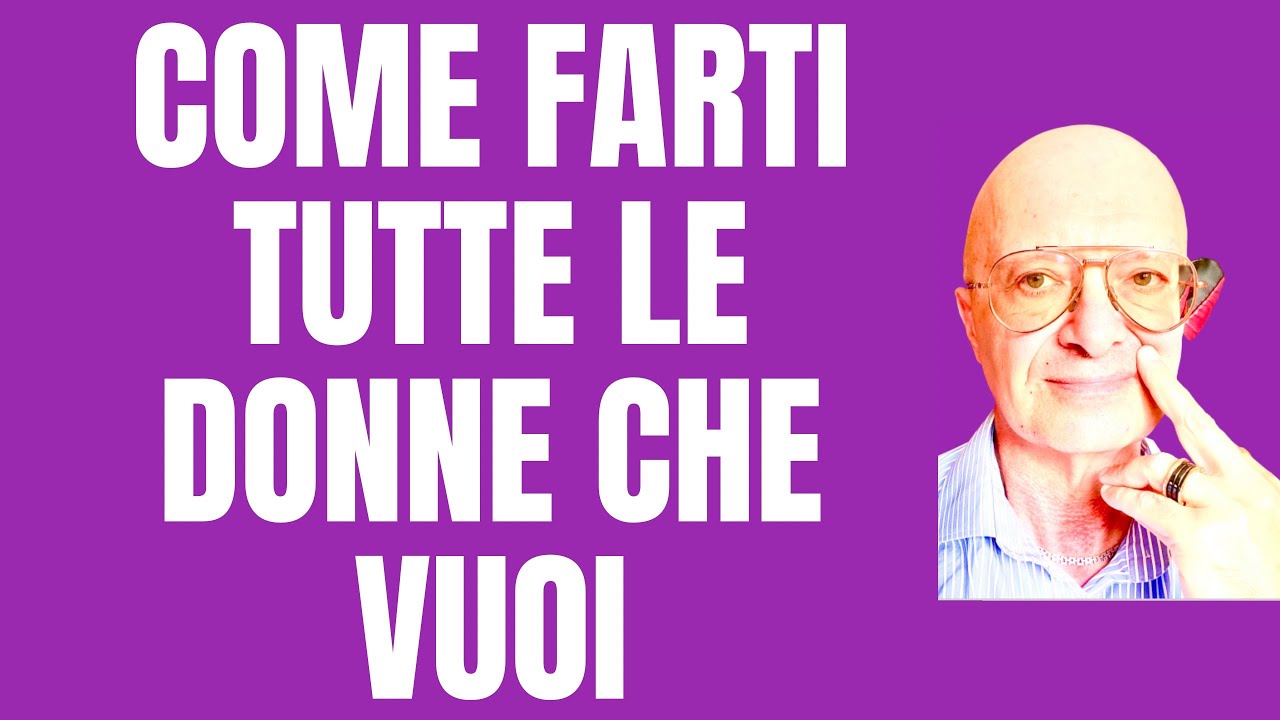 COME FARTI TUTTE LE DONNE CHE VUOI - YouTube