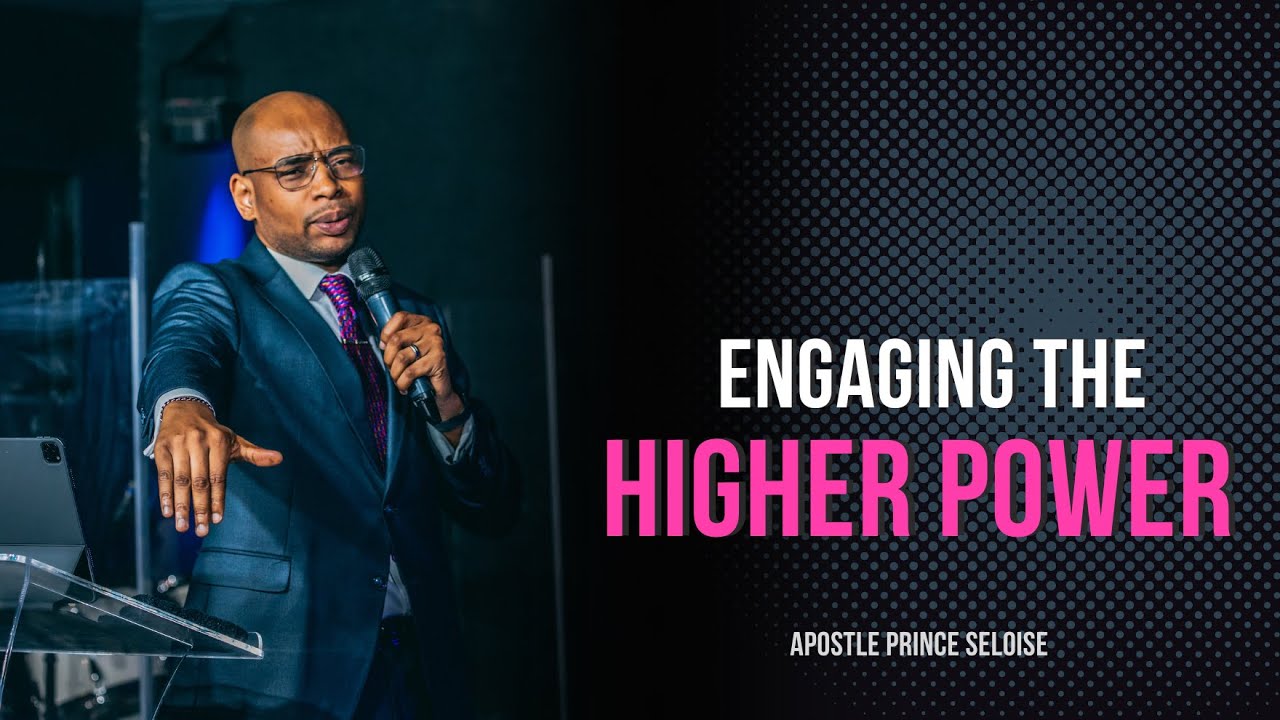 Engaging The Higher Power | Apostle Prince Seloise | 2023/08/20 - YouTube