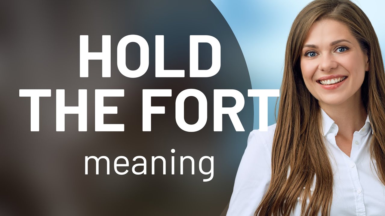 Hold the Fort: Understanding the Phrase - YouTube