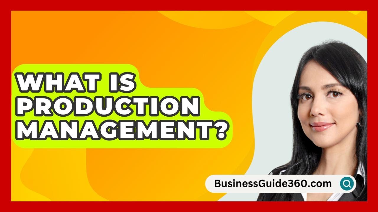 What Is Production Management? - BusinessGuide360.com - YouTube